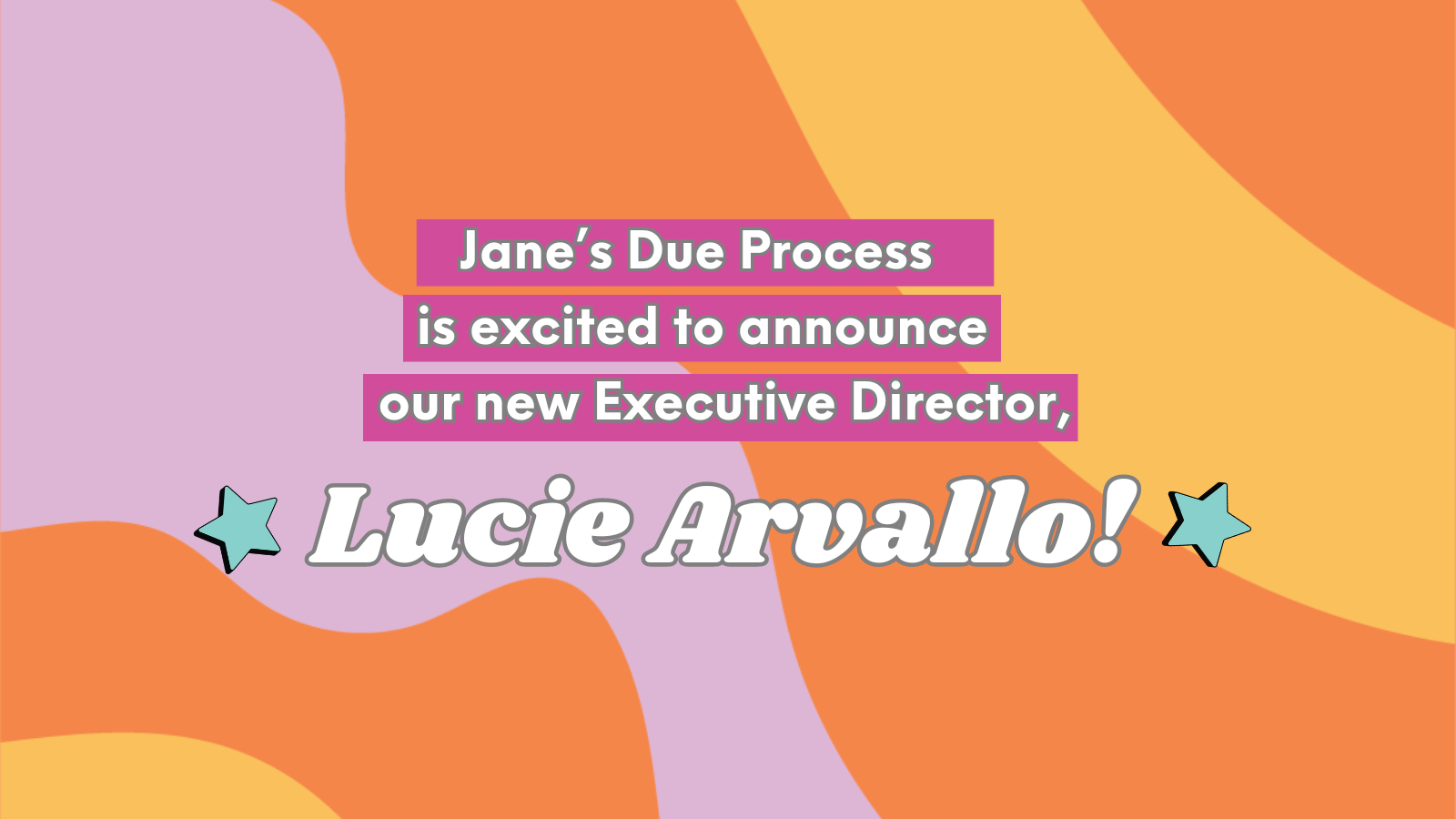Announcing our new Executive Director, Lucie Arvallo! - Jane's Due Process